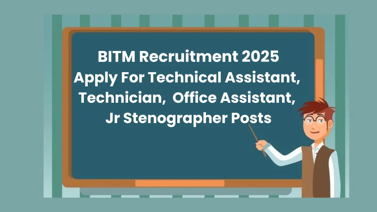 BITM Recruitment 2025: Apply Online for Technical Assistant, Technician ...