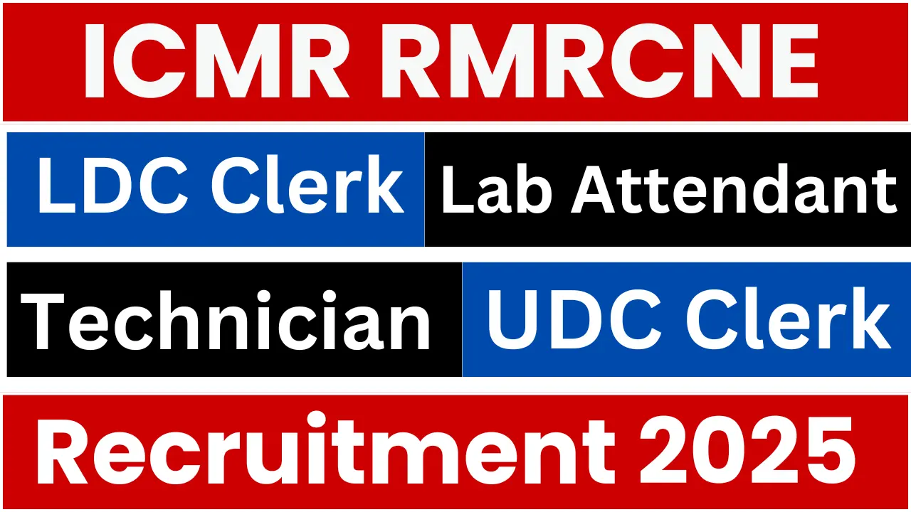 ICMR RMRCNE Recruitment 2025: Apply for LDC, UDC, Technician & Lab ...