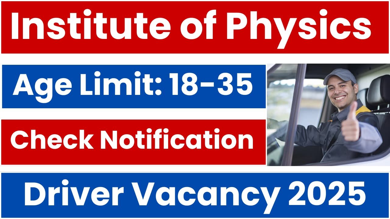 Institute of Physics Driver Vacancy 2025 – Apply for Driver (Ordinary ...