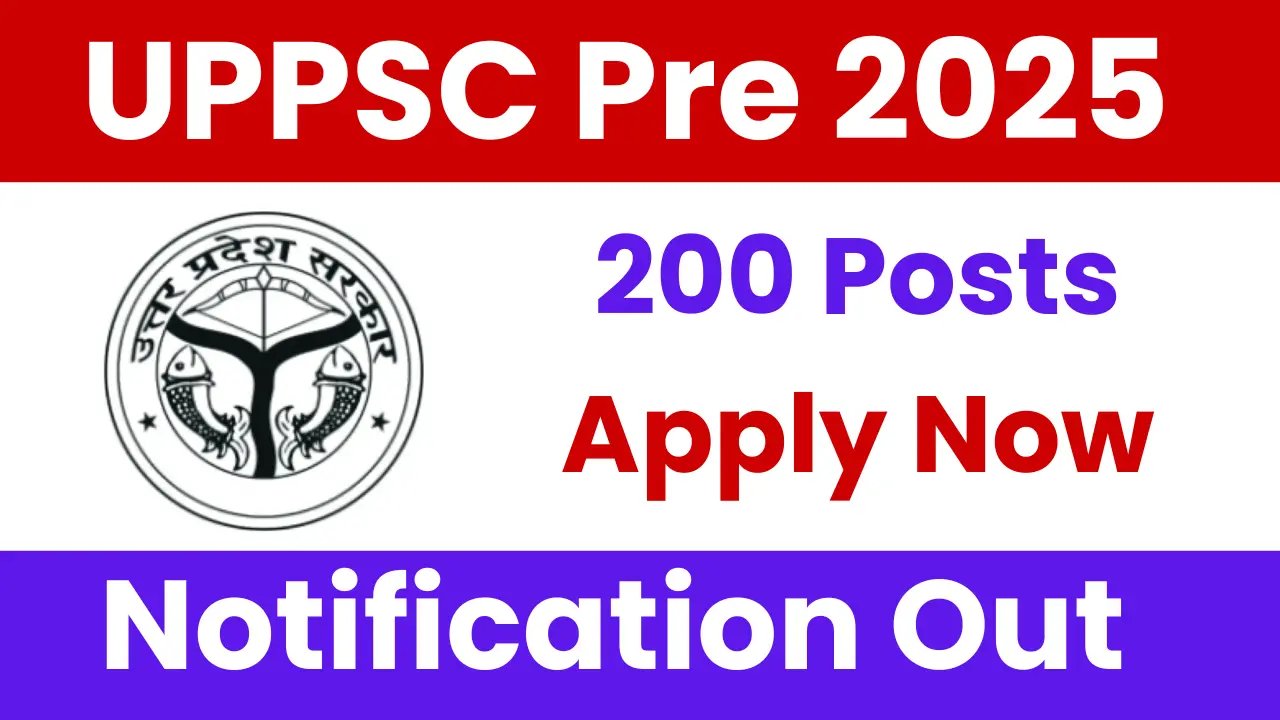 UPPSC Pre 2025: Notification Released and Apply for 200 Posts - Haryana Jobs