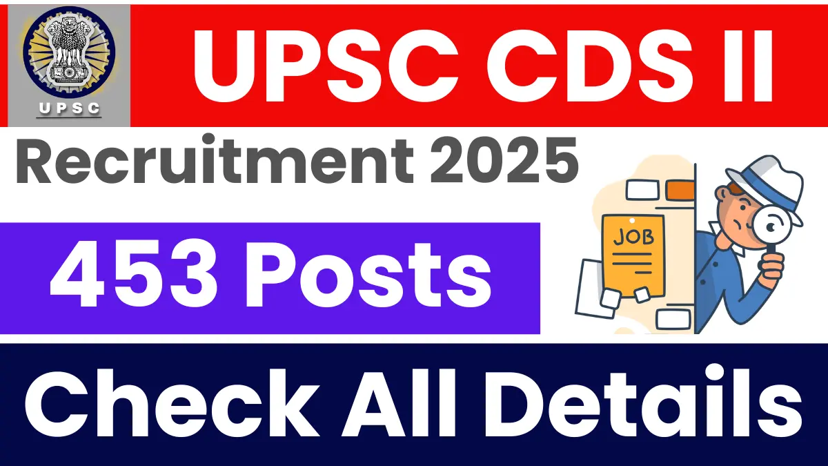 UPSC CDS II Recruitment 2025: Exam Date Out for 453 Posts, Check Now - Haryana Jobs